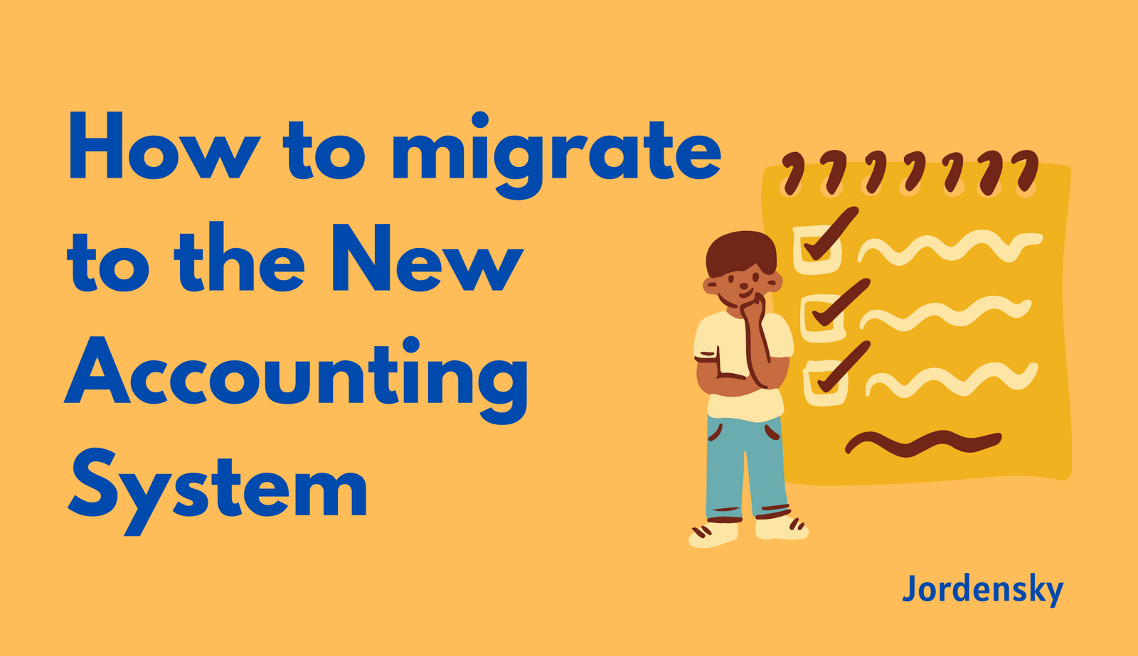 10-step Guide for Migrating to New Accounting System | Jordensky