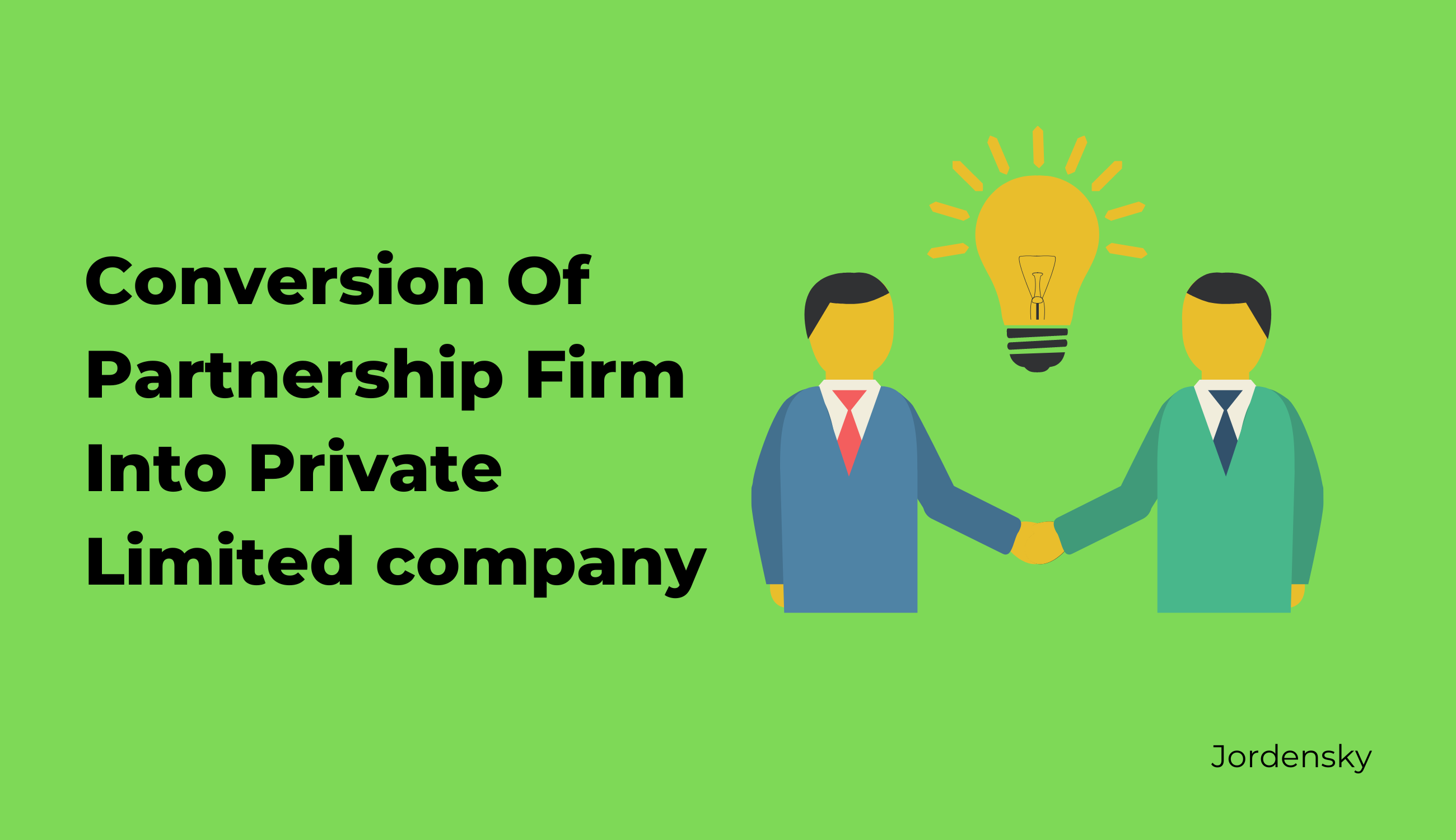 How to Convert Partnership Firm to Private Limited Company | Jordensky