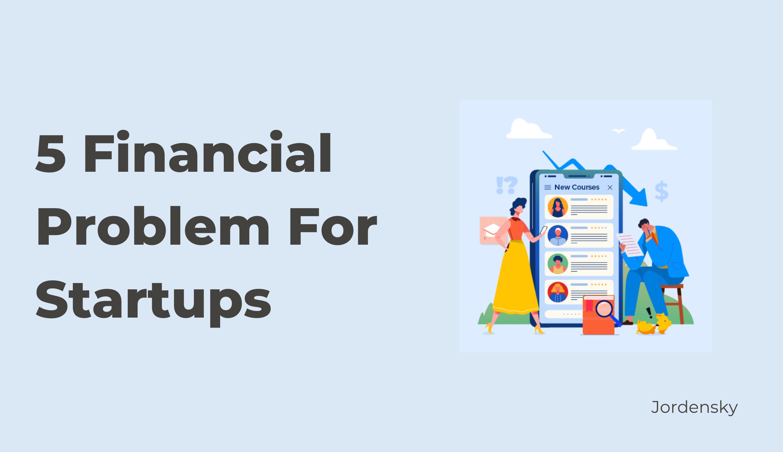 Top 5 Financial Challenges faced by Startups in India - Jordensky ...