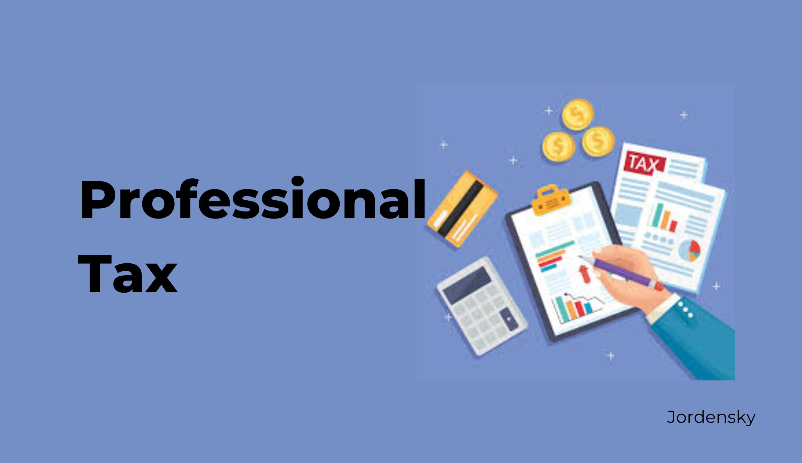 How to Register for Professional Tax or PT in India | Jordensky