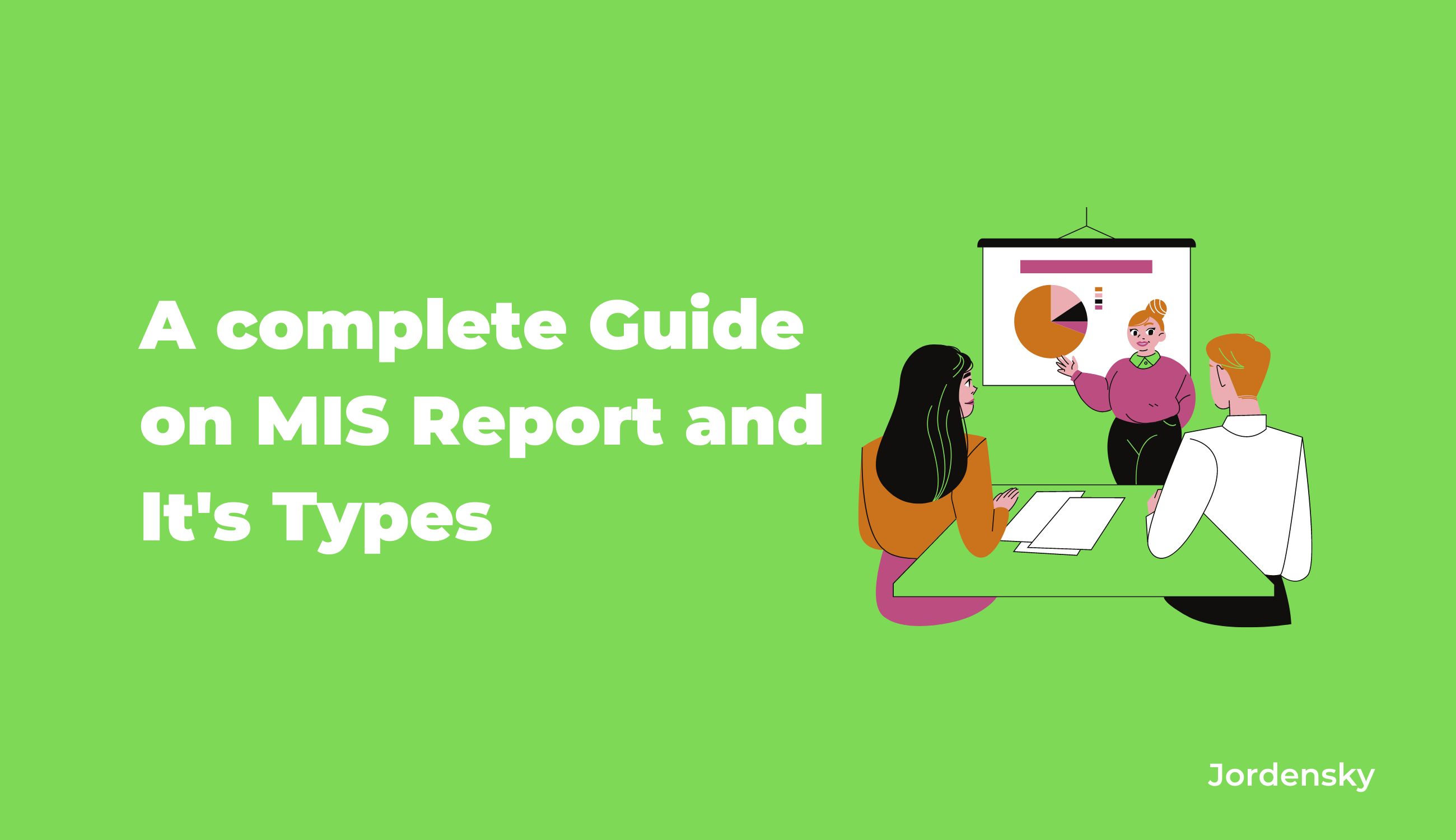 Beginners Guide on MIS Report and Various Types of Reports | Jordensky