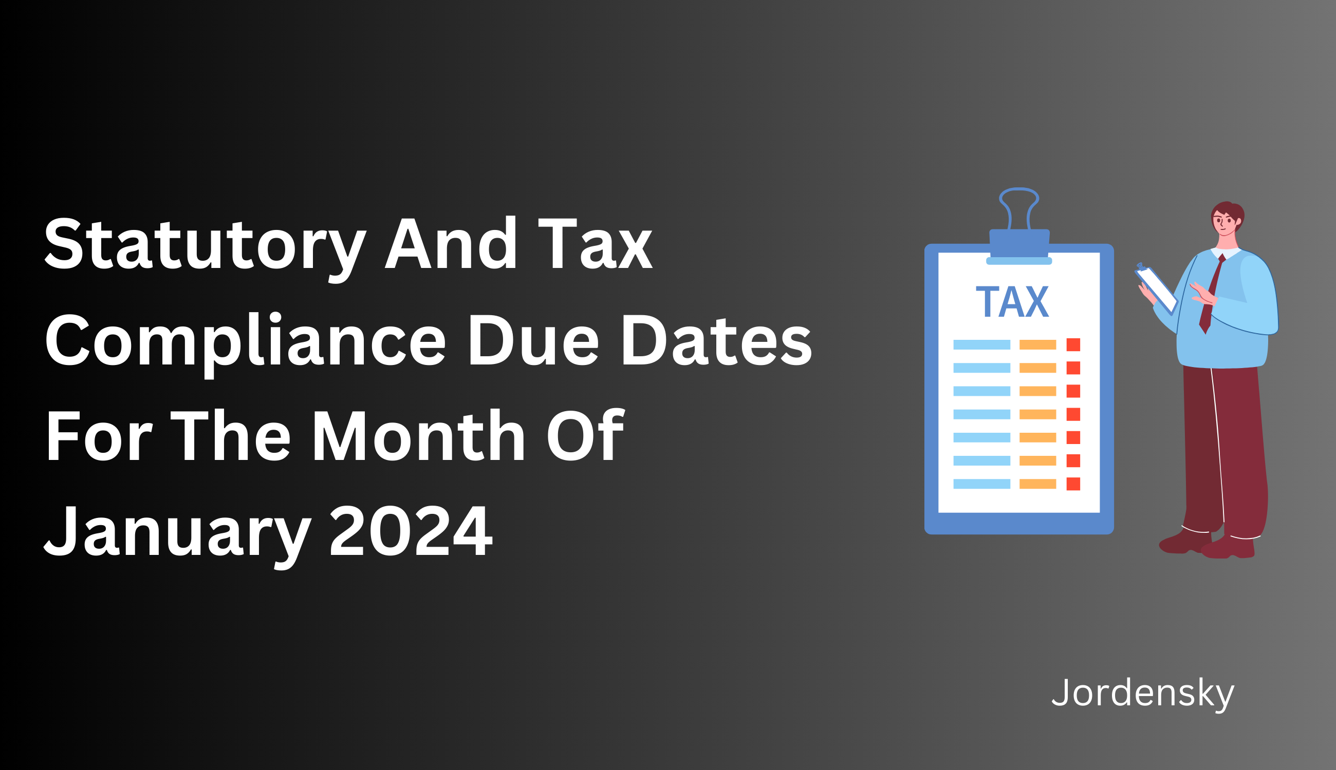 Statutory And Tax Compliance Due Dates For The Month Of January 2024 ...