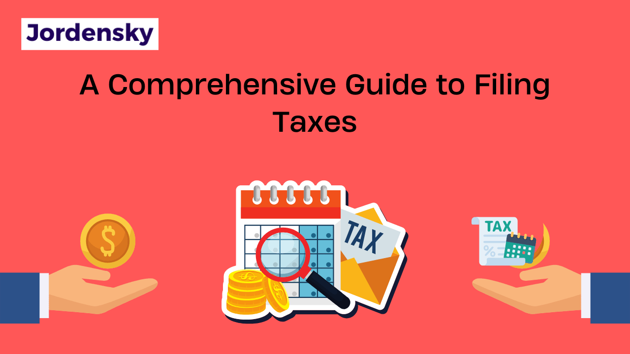 A Comprehensive Guide to Filing Taxes | Jordensky