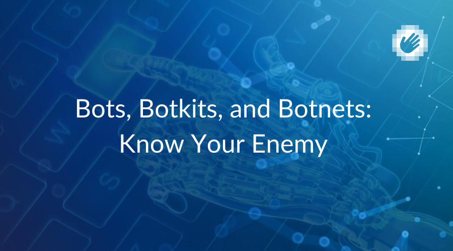 Bots, Botkits, and Botnets – Know Your Enemy | Blog - hCaptcha