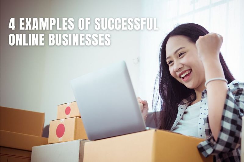 4 Great Examples of Successful Online Businesses We've Observed