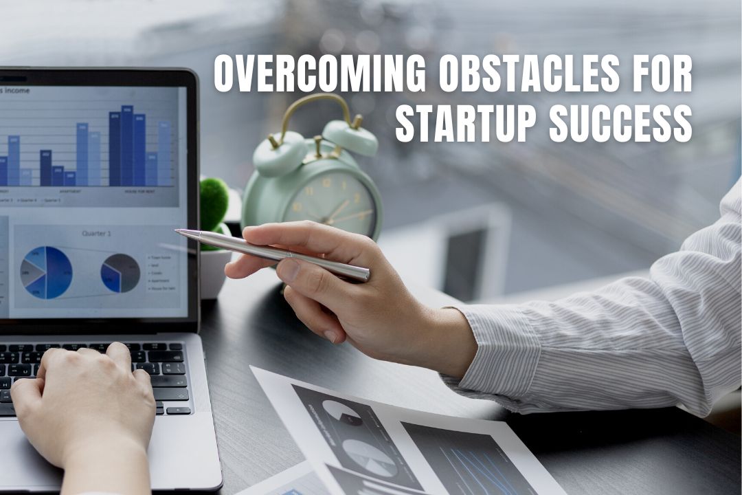 Overcoming Obstacles for Startup Success: What You need to Know