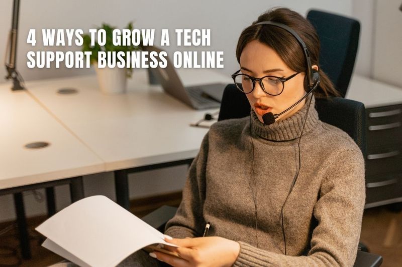 4 Ways to Grow a Tech Support Business Online