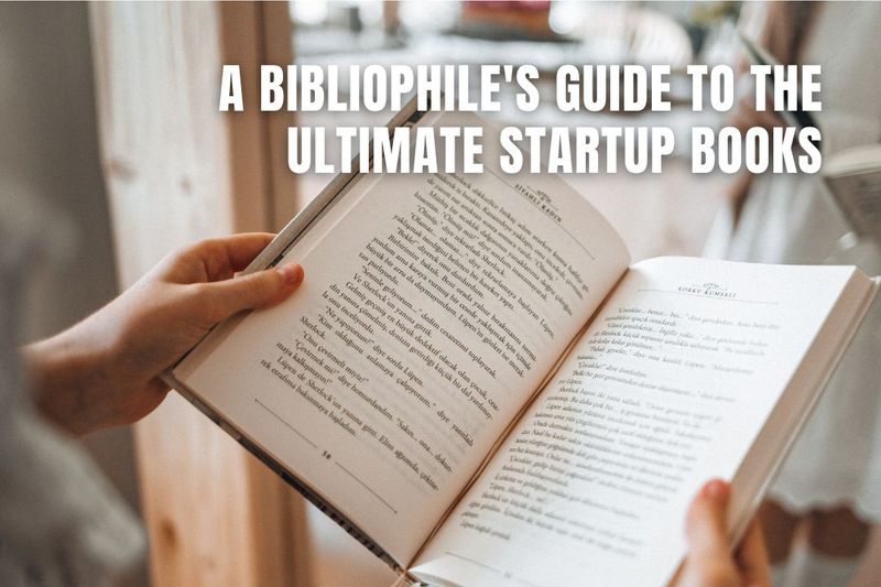 A Bibliophile's Guide to the Ultimate Startup Books
