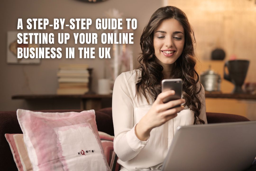 A Step-by-Step Guide to Setting Up Your Online Business in the UK