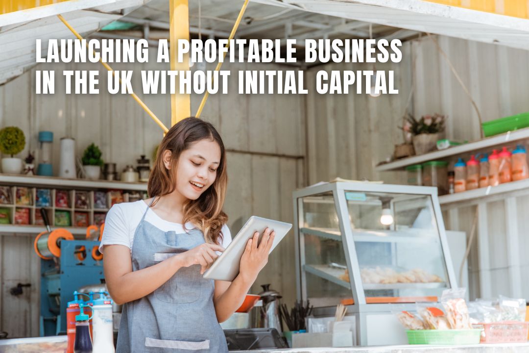 Launching a Profitable Business in the UK Without Initial Capital