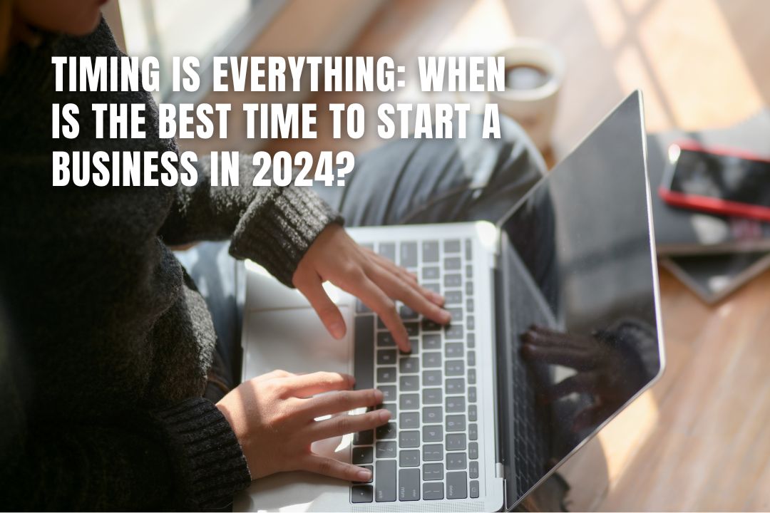 Timing is Everything: When is the Best Time to Start a Business