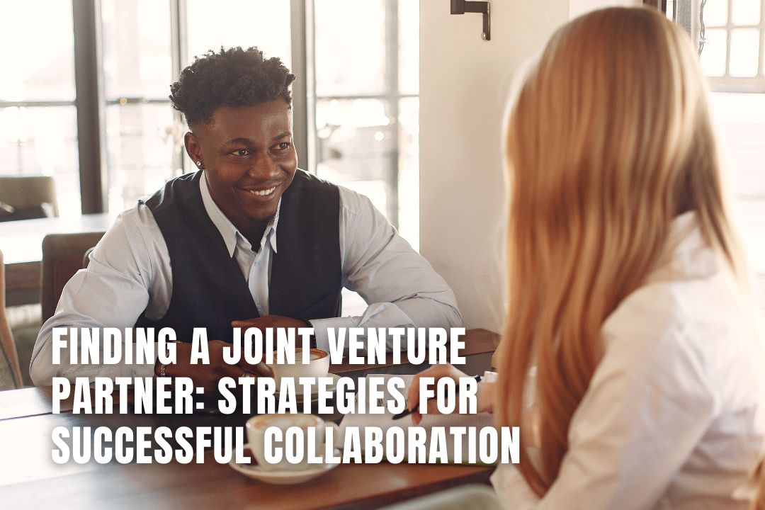 Finding a Joint Venture Partner: Strategies for Success