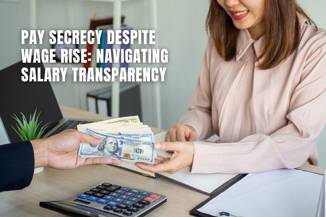 Pay Secrecy Despite Wage Rise: Navigating Salary Transparency