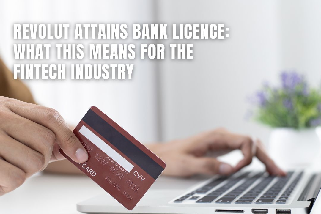 Revolut Attains Bank Licence: What This Means for Fintech