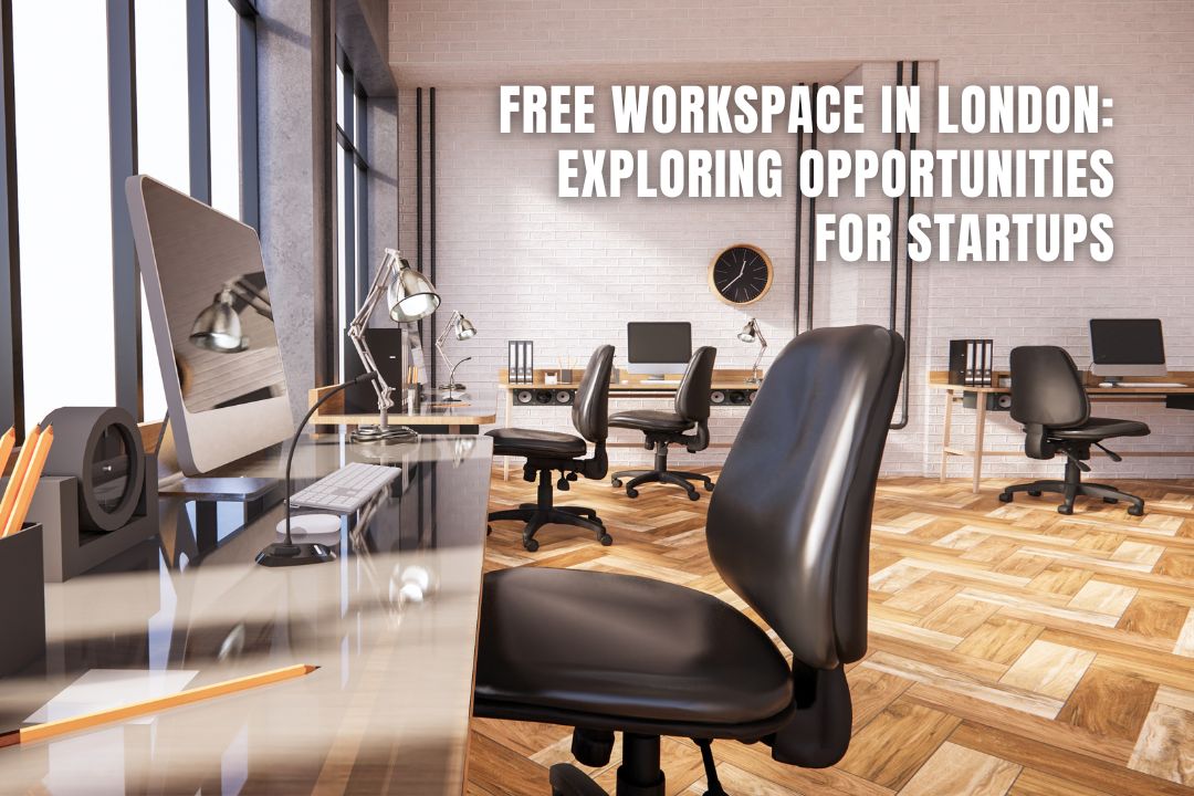 Free Workspace in London: Exploring Opportunities for Startups