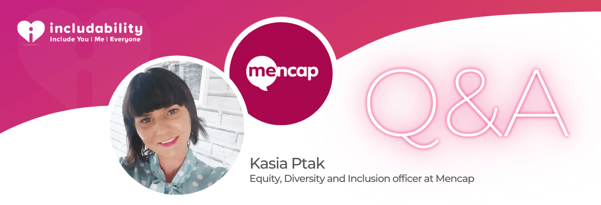 Q&A with Mencap's Katarzyna Ptak | Includability