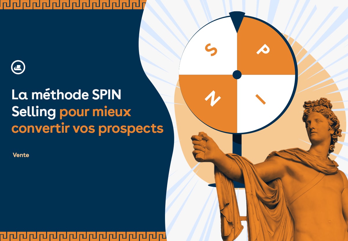 La méthode SPIN Selling pour mieux convertir vos prospects