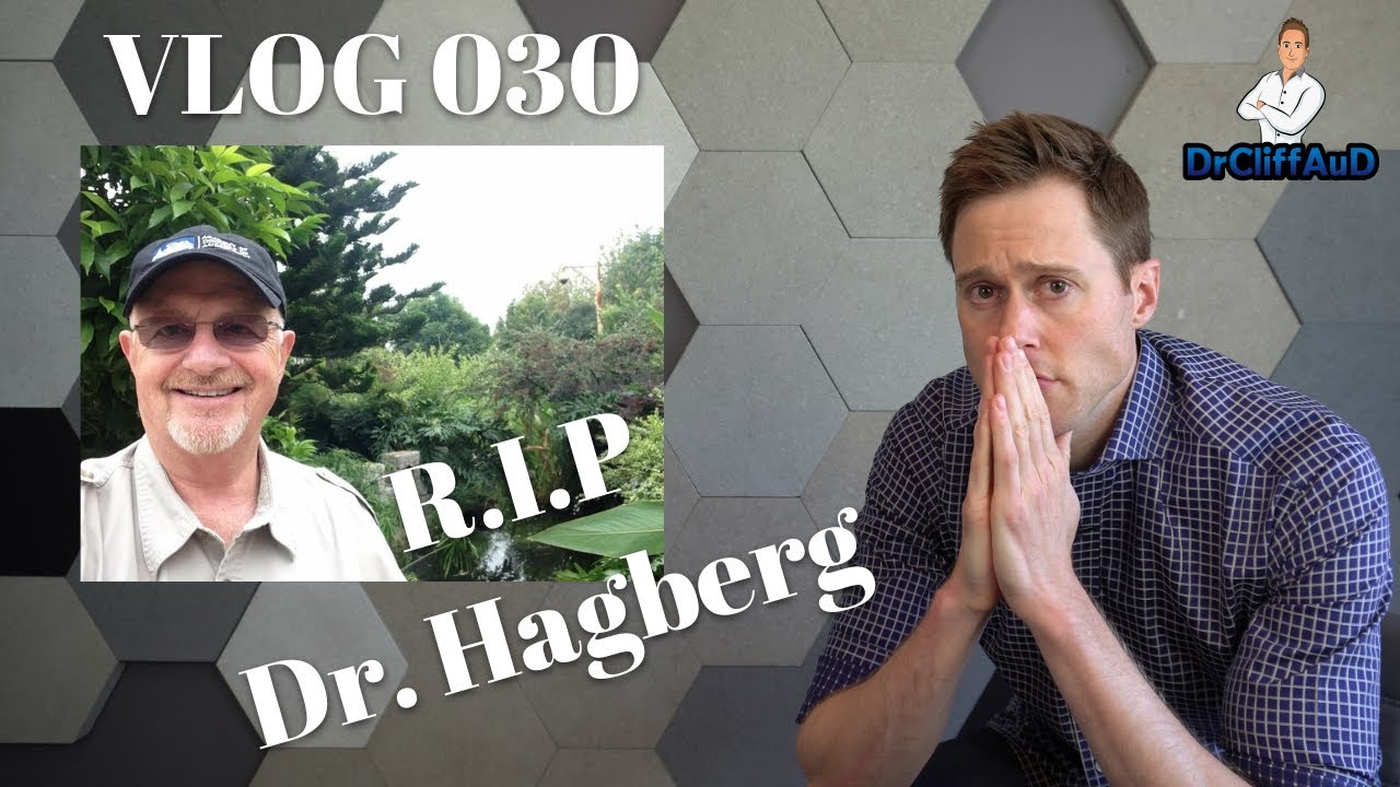 DrCliffAuD VLOG 030 | Rest in Peace Dr. Eric Hagberg
