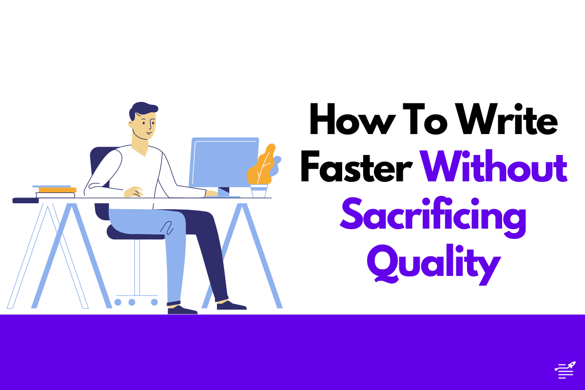 Write Faster Without Losing Quality: 11 Ways