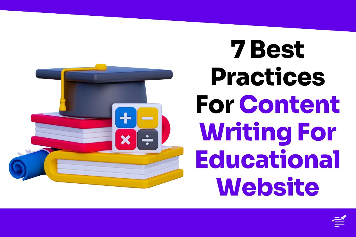 Content Writing For Educational Website: 7 Best Practices