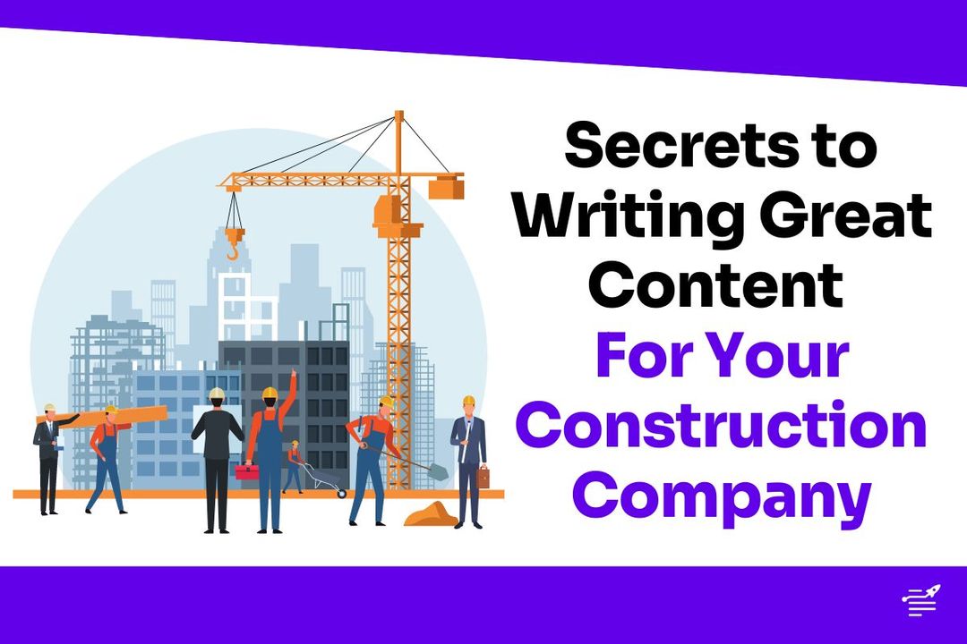 7 Construction Content Writing Secrets