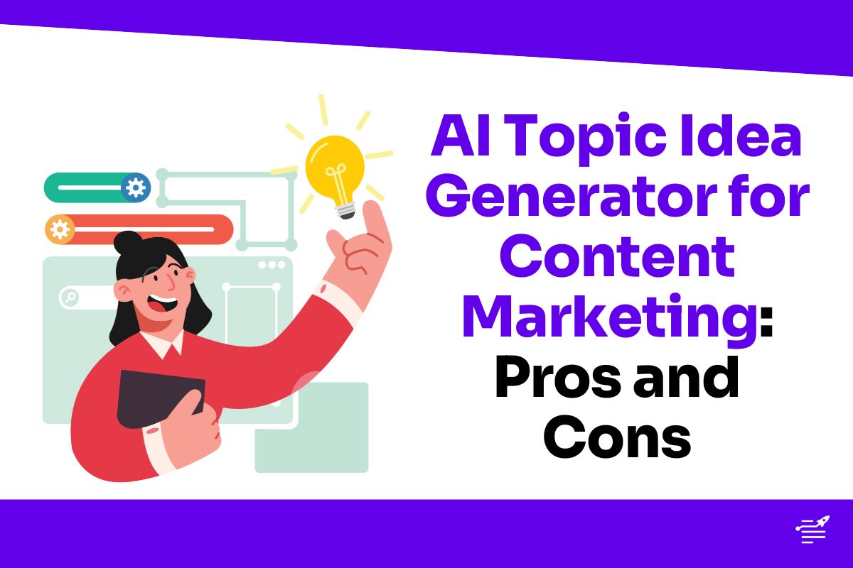 AI Topic Idea Generator for Content Marketing: Pros and Cons