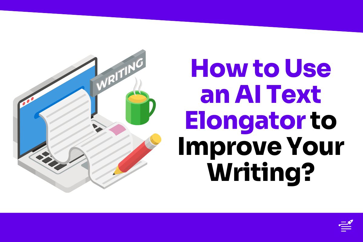 How to Use an AI Text Elongator to Improve Your Writing?