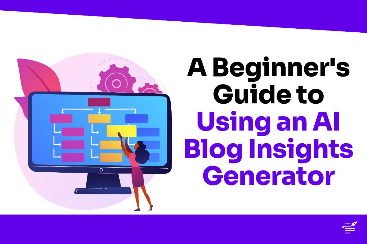 A Beginner's Guide to Using an AI Blog Insights Generator