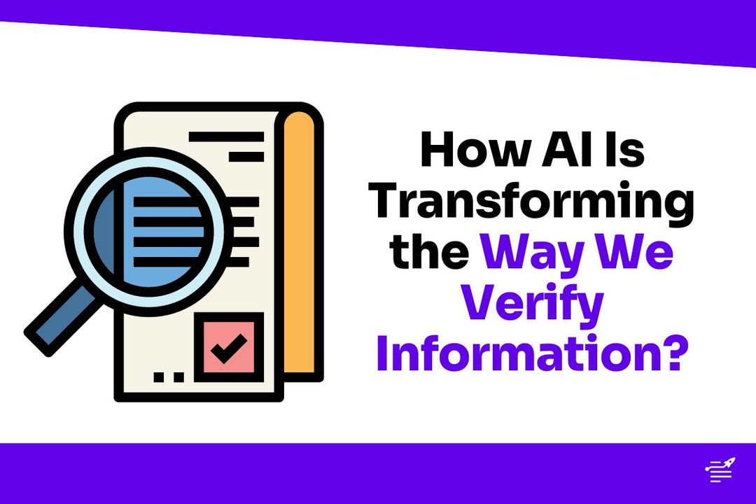 How AI Is Transforming the Way We Verify Information?