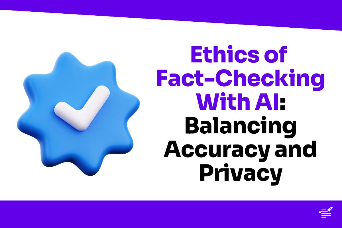 Fact-Checking Ethics with AI: Accuracy vs. Privacy