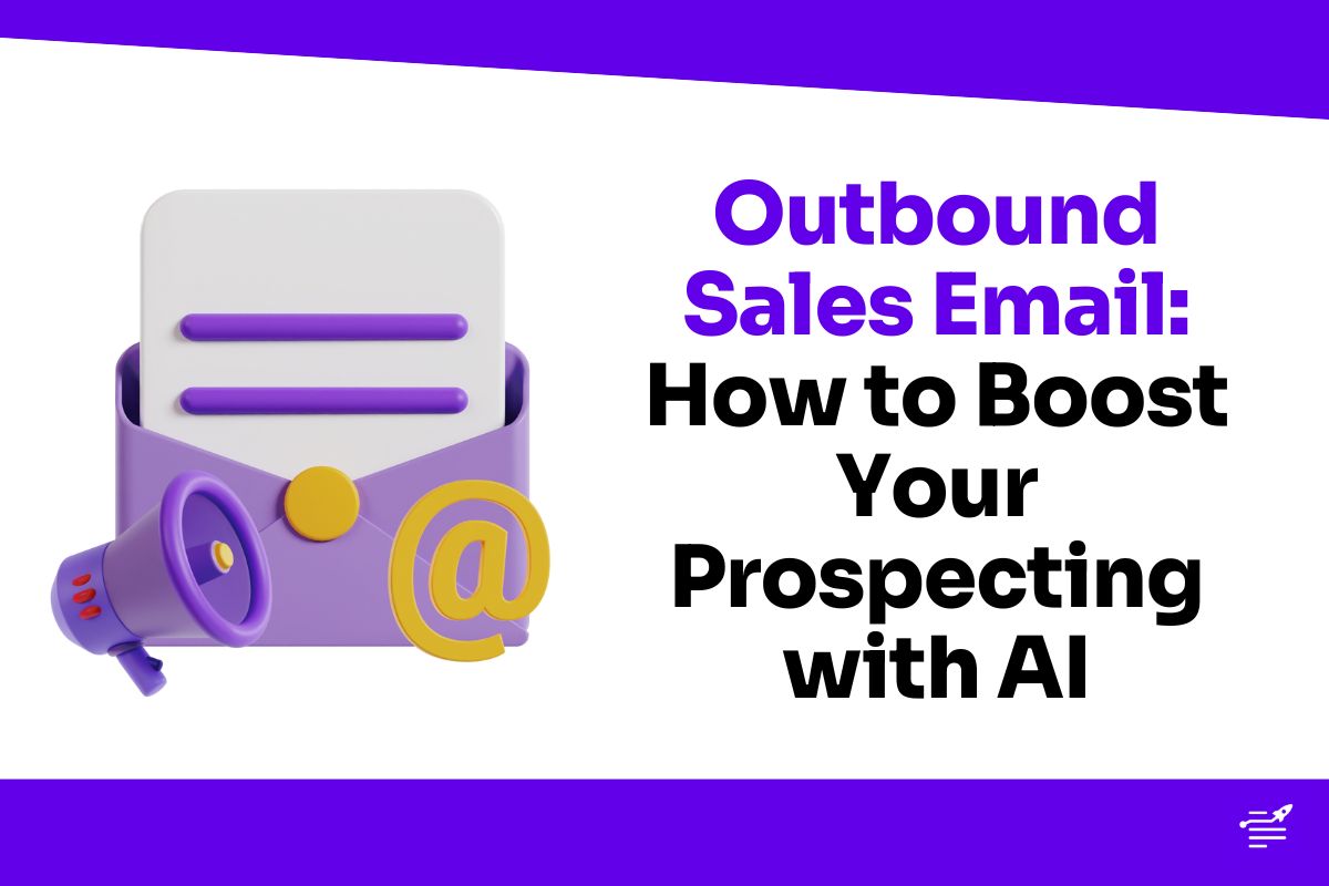 Outbound Sales Email: How to Boost Your Prospecting with AI