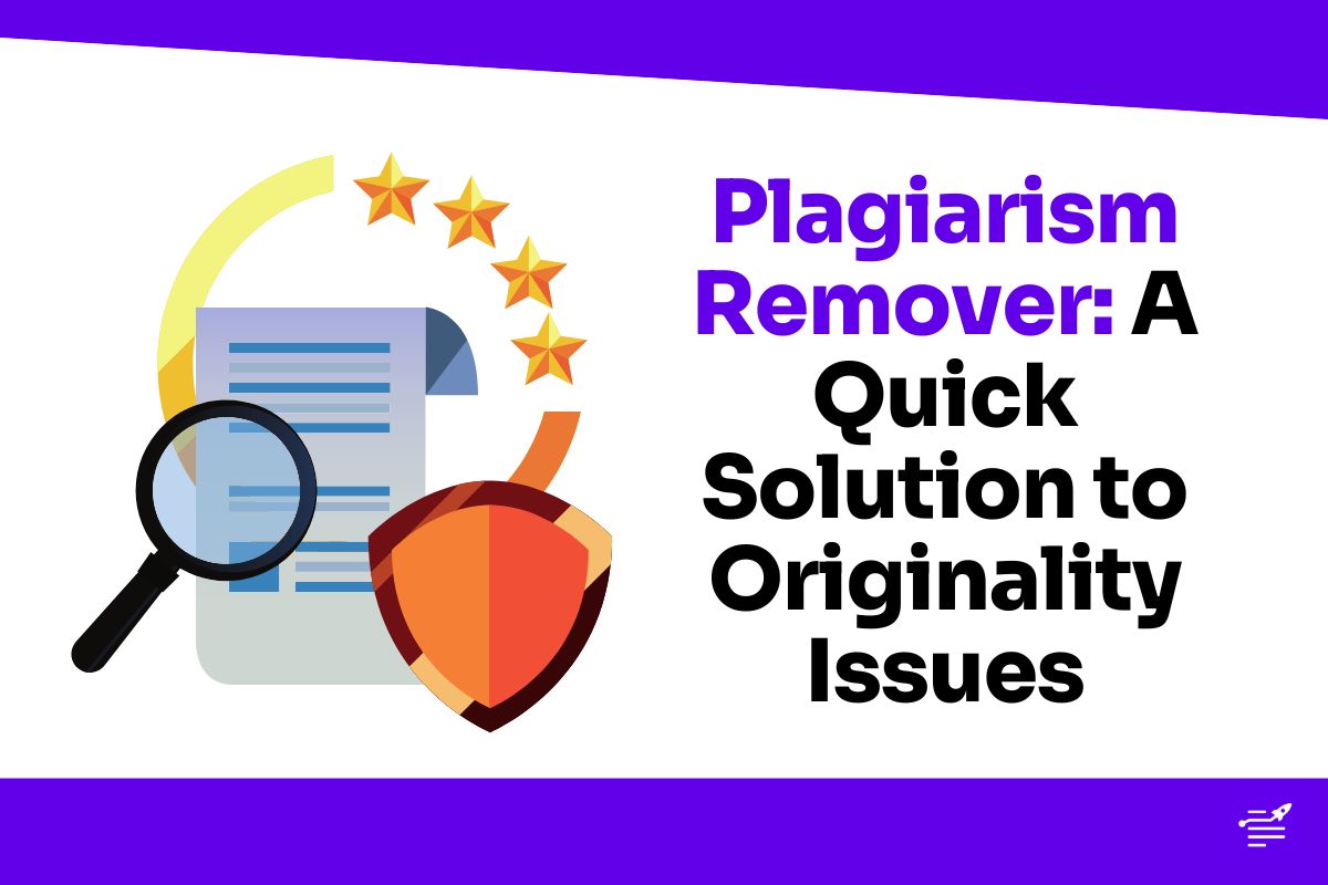 Plagiarism Remover: A Quick Solution to Originality Issues