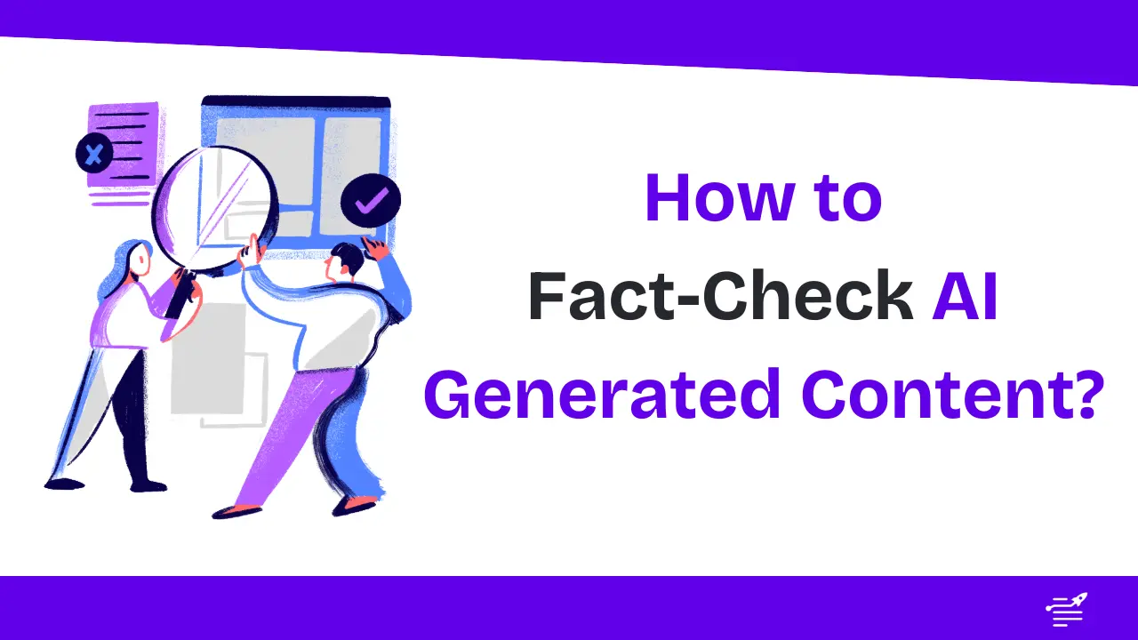 How to Fact-Check AI Generated Content: A Comprehensive Guide
