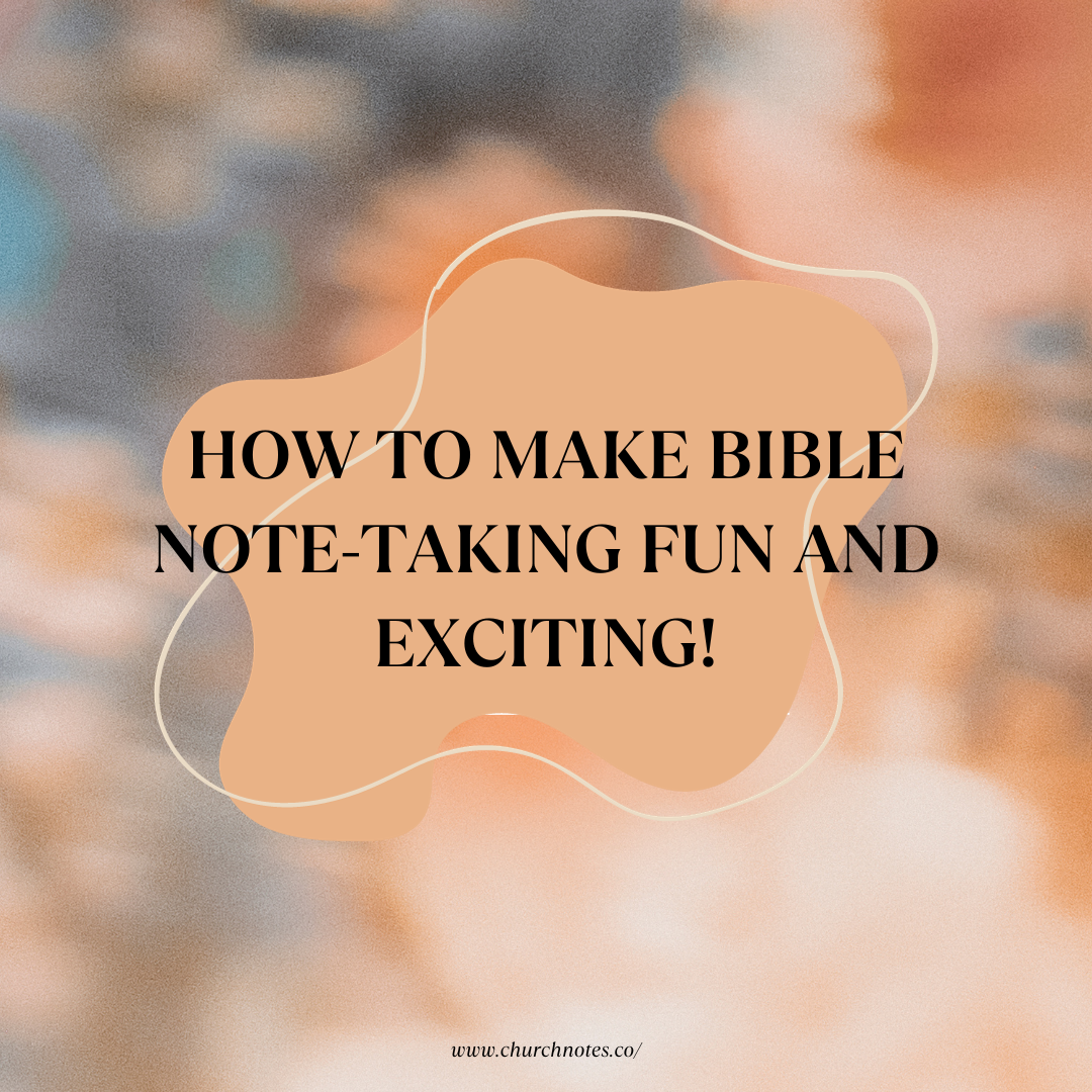 How to Make Bible Note-Taking Fun and Exciting! - Church Notes