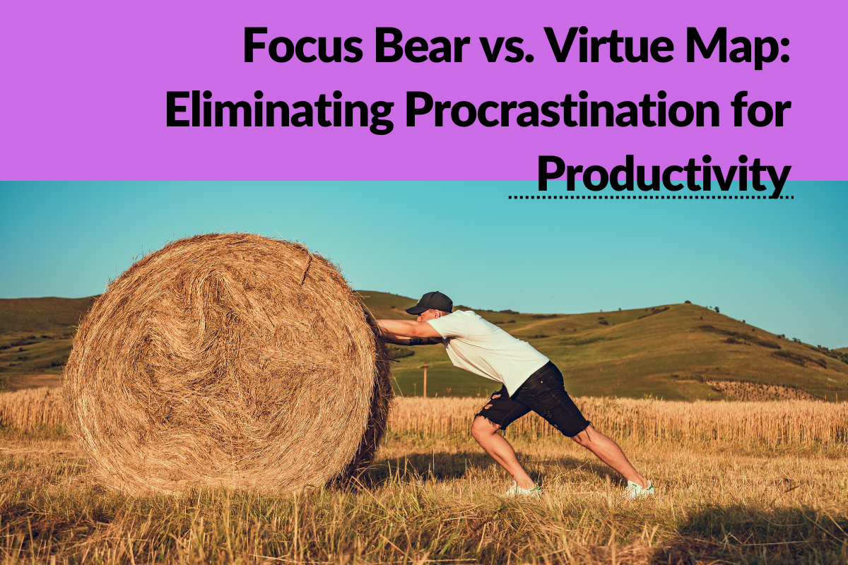 Focus Bear vs. Virtue Map: Eliminating Procrastination for Productivity