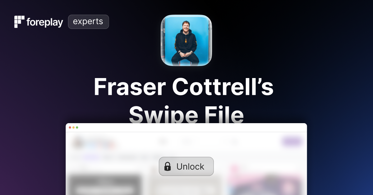 Fraser Cottrell | Foreplay Experts - Ad Creative Swipe File