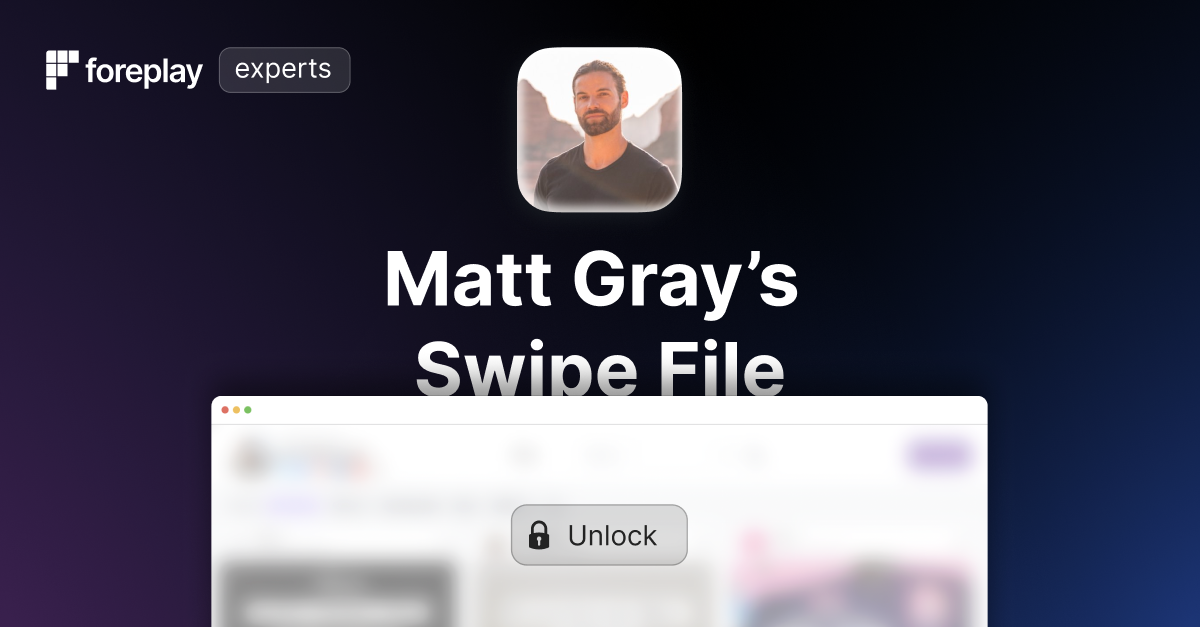 Matt Gray | Foreplay Experts - Ad Creative Swipe File