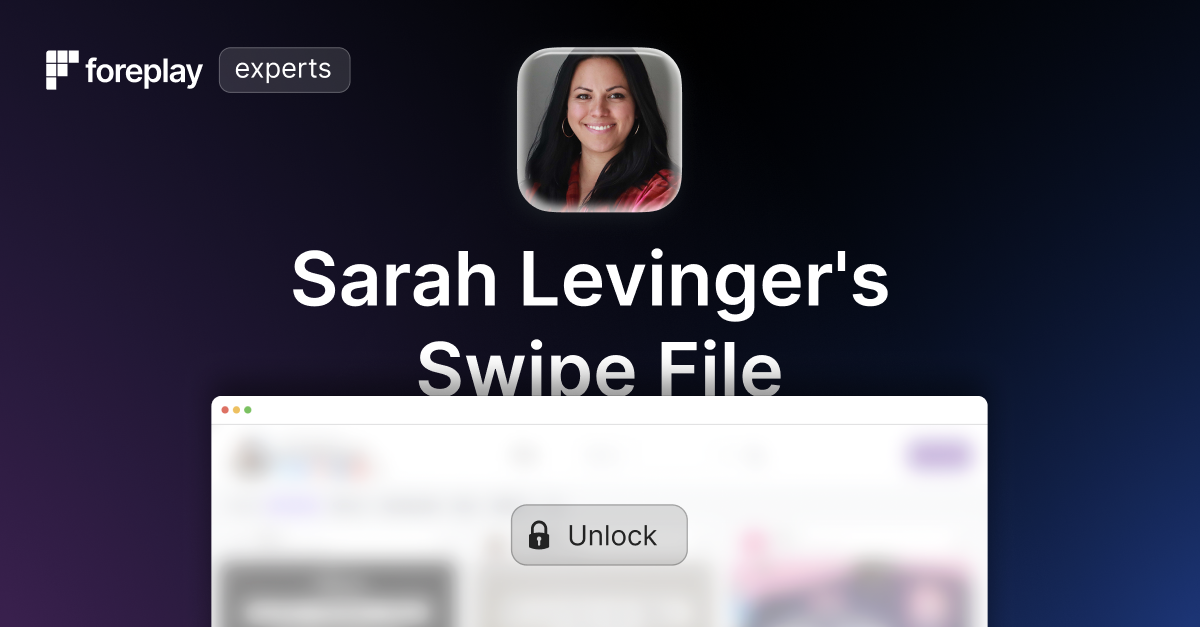 Sarah Levinger | Foreplay Experts - Ad Creative Swipe File