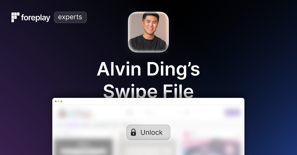 Alvin Ding | Foreplay Experts - Ad Creative Swipe File
