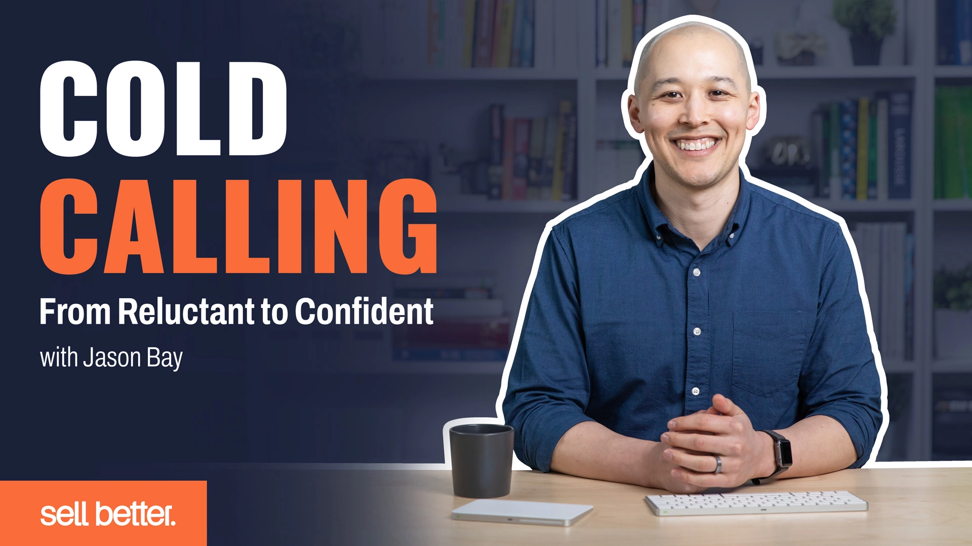 Cold Calling: From Reluctant to Confident