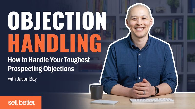 Objection Handling: How to handle your toughest prospecting objections