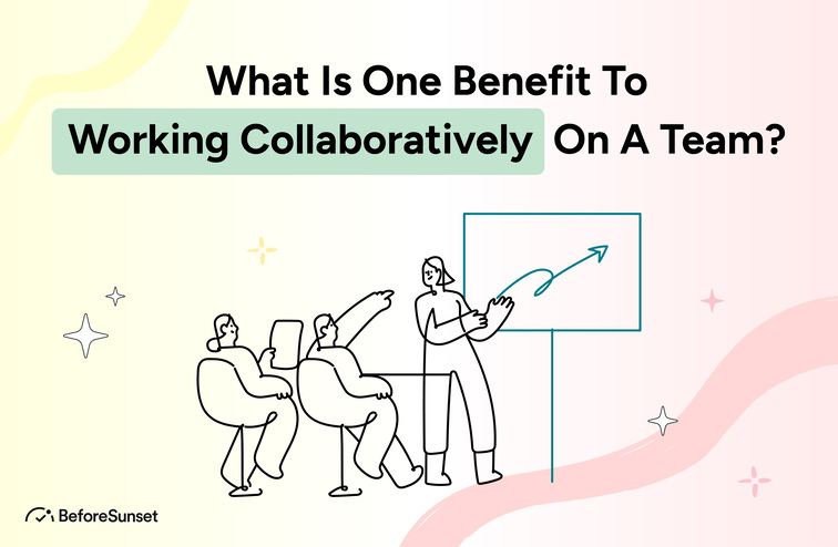 What Is One Benefit To Working Collaboratively on a Team?
