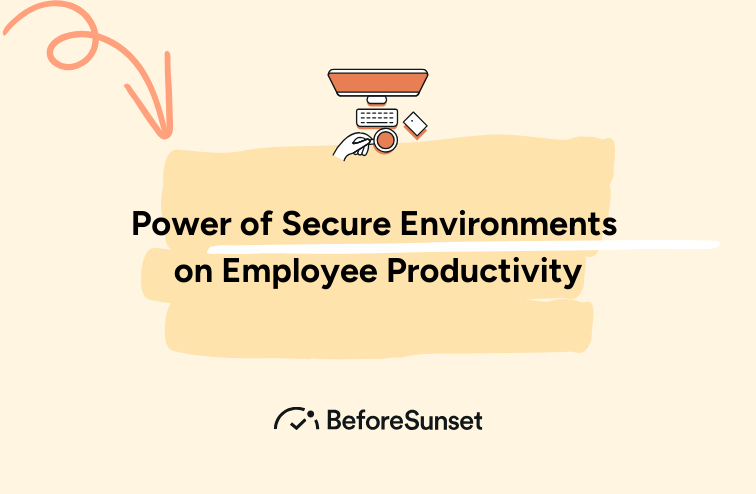 Transformative Power of Secure Environments on Employee Productivity