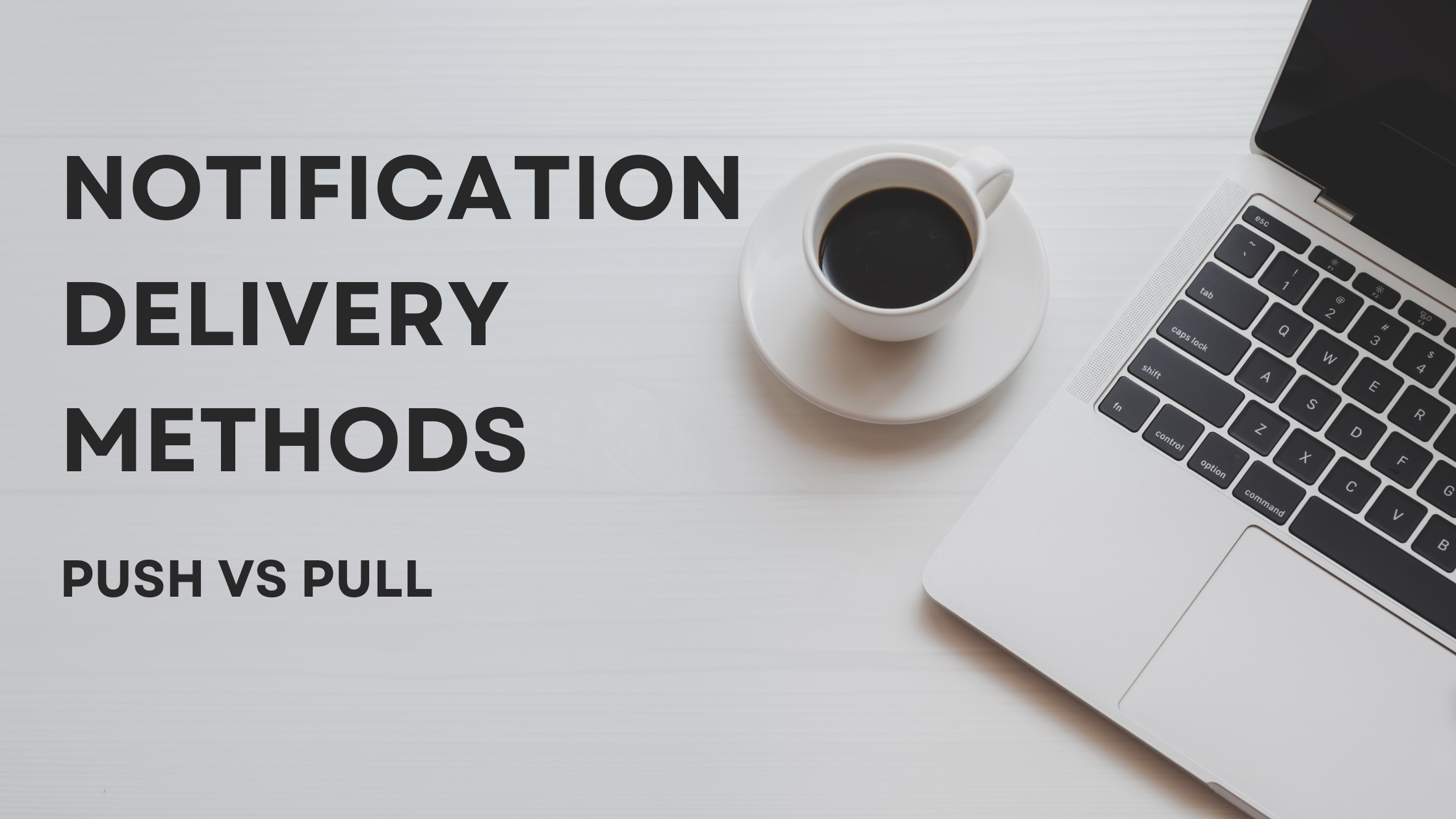 Evaluating Pull and Push Notification Delivery Methods in Notification ...