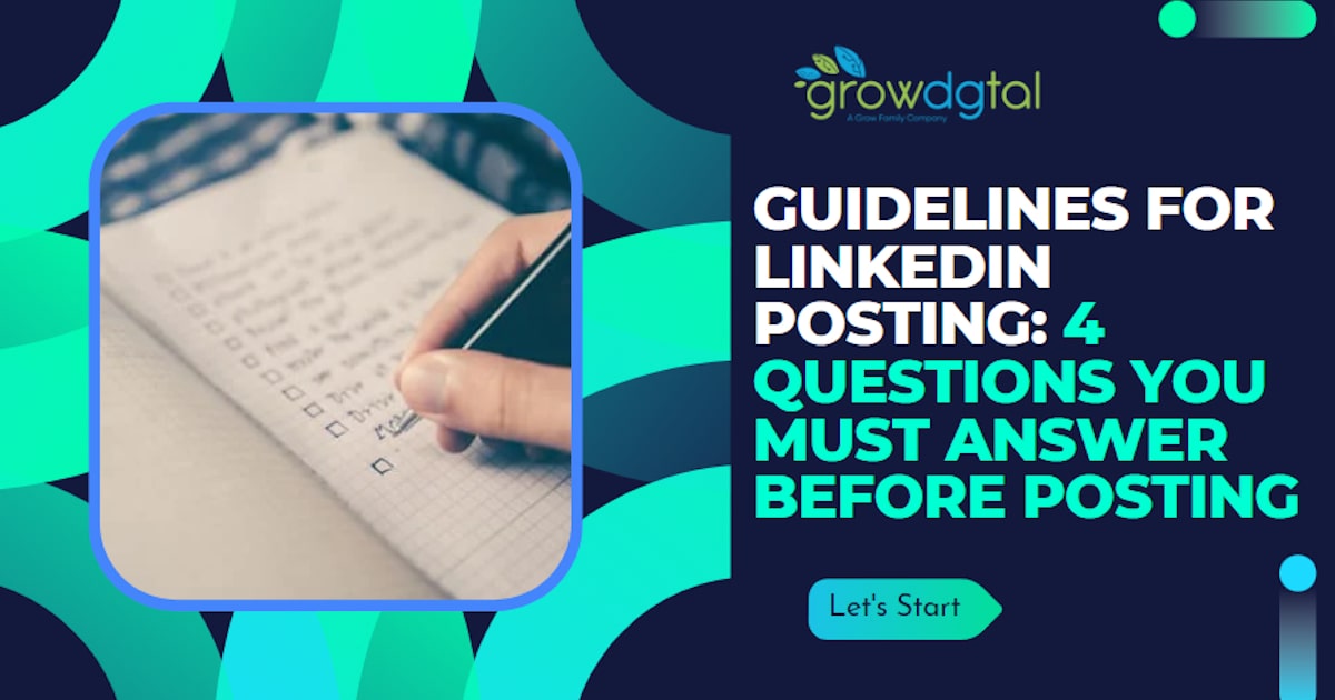 Guidelines for LinkedIn Posting (Pt. 1): 4 questions you must answer ...