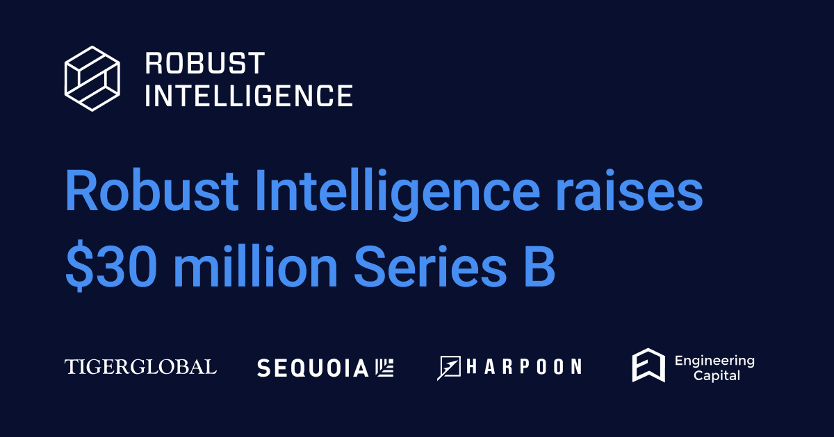 Announcing Robust Intelligence's $30M Series B — Robust Intelligence