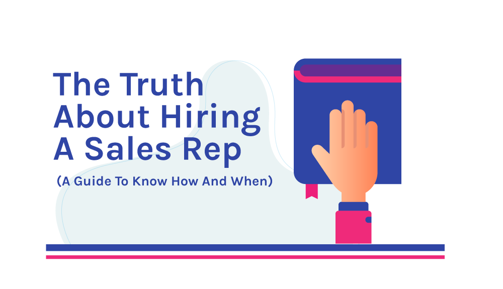 The Truth About Hiring A Sales Rep (A Guide To Know How And When) | Vouris