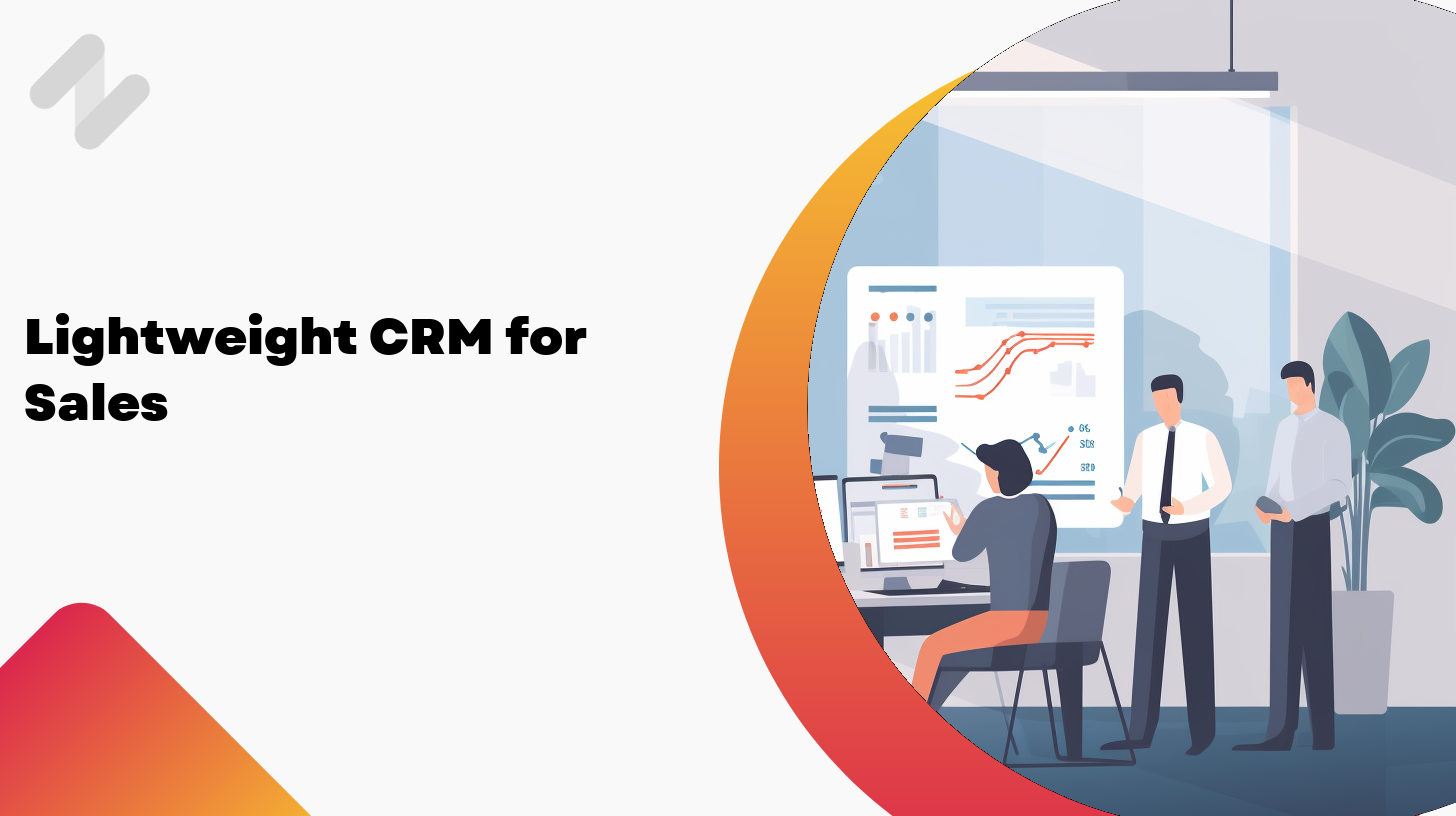 Creating a lightweight CRM for Sales