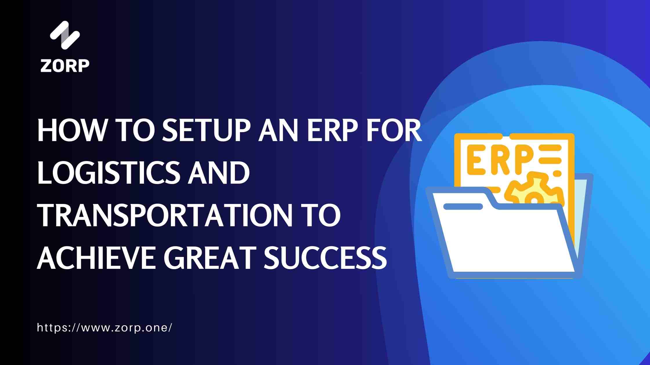 How to setup an ERP for Logistics and Transportation to achieve great ...