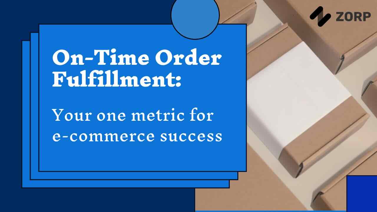On-Time Order Fulfillment: Your one metric for e-commerce success